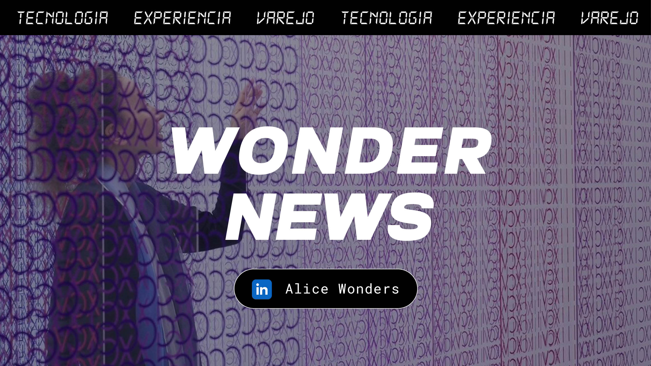 #WonderNews: Lojas sensoriais, imersivas, futuristas (e mais!) - The future of retail blog